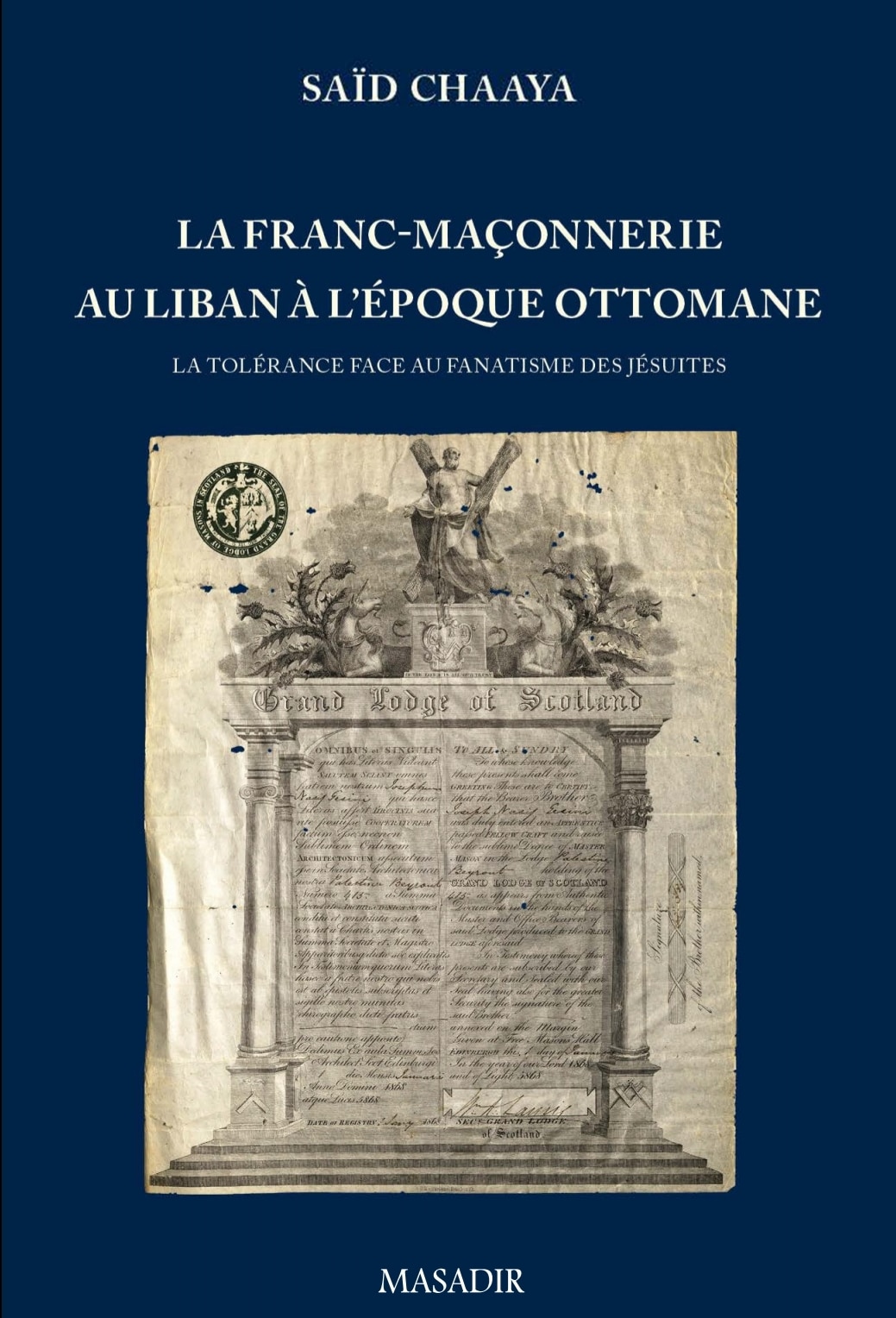 La franc-maçonnerie au Liban à l’époque ottomane de Saïd Chaaya
